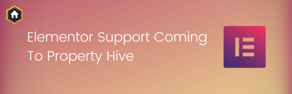 Elementor Support Has Arrived | Property Hive For WordPress
